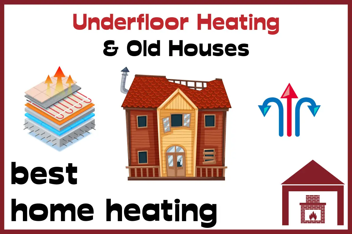 Can you put Underfloor Heating in an Old House? - besthomeheating.com