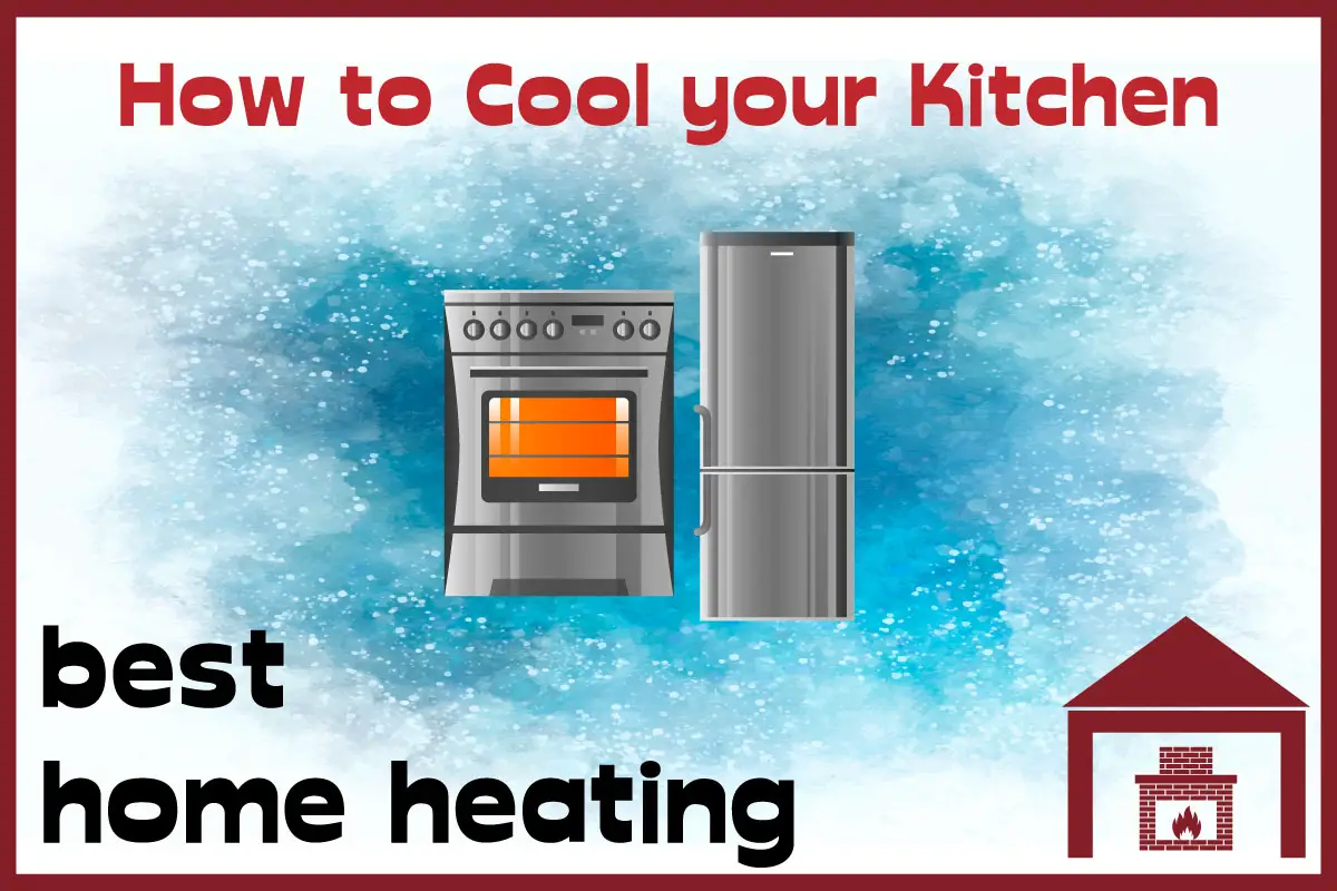 How to Cool Your Kitchen – 10 Ways (Pros/Cons + Space + Costs ...