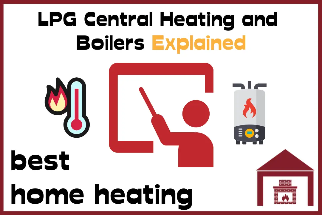 LPG Central Heating and Boilers Explained - besthomeheating.com